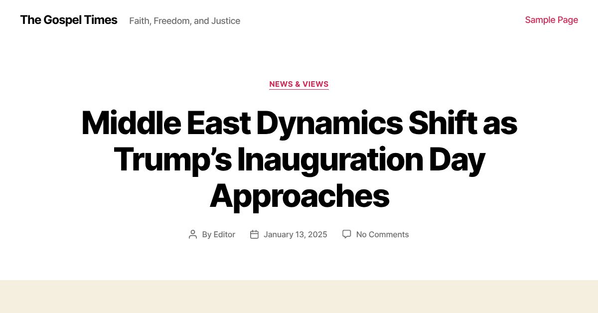 Middle East Dynamics Shift as Trump’s Inauguration Day Approaches – The ...